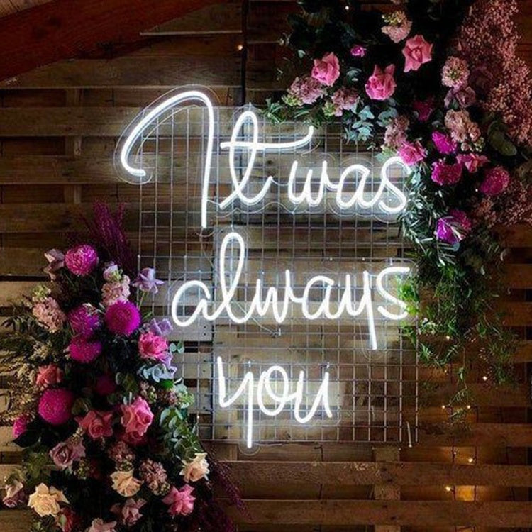 Custom Neon Sign " It was always you " - Choose your Size and Color ...